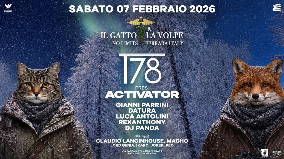 Il Gatto & La Volpe w – T78 pres. ACTIVATOR 2026 | cheventi.it